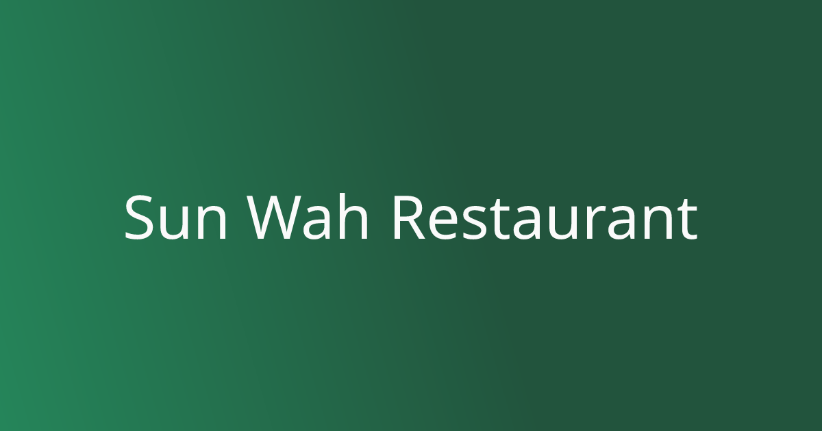 Order Authentic Chinese Online | Sun Wah Restaurant - Pickup or ...